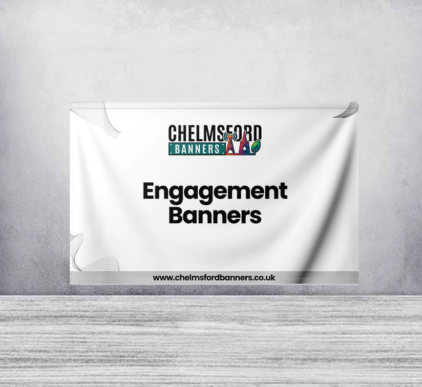 Engagement Banners Same Day & Next Day Printing Chelmsford